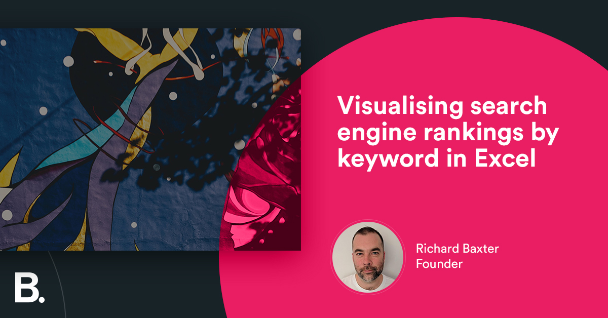 Visualising search engine rankings by keyword in Excel - Builtvisible