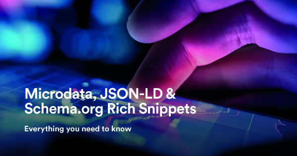 A Guide to JSON-LD, Microdata & Schema.org: Guide To Getting Rich Snippets