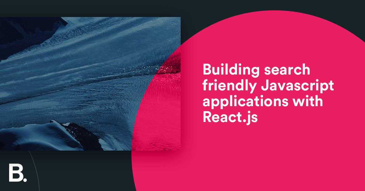 React.js SEO: Make React Apps & Content SEO Friendly
