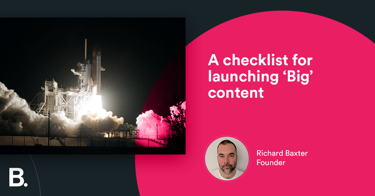 A checklist for launching 'Big' content - Builtvisible