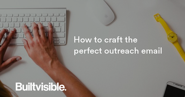 How to craft the perfect outreach subject line - Builtvisible
