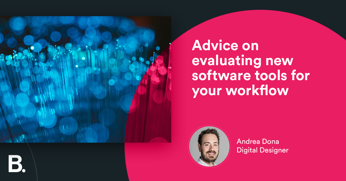 Advice on evaluating new software tools for your workflow - Builtvisible