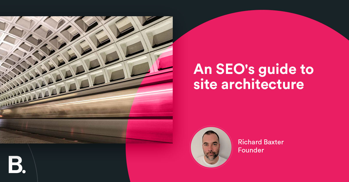 An SEO’s guide to site architecture - Builtvisible