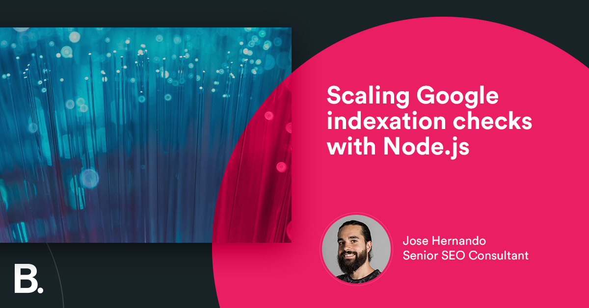 Scaling Google indexation checks with Node.js - Builtvisible