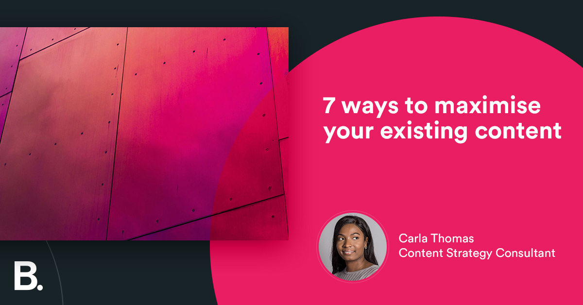 7 ways to maximise your existing content - Builtvisible