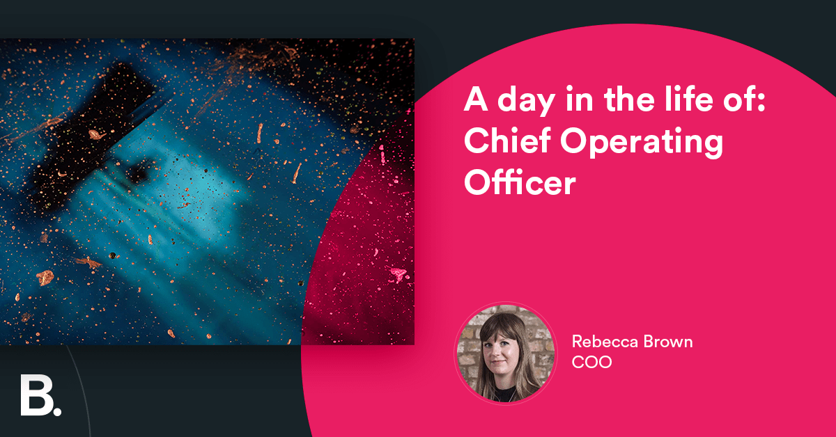 A day in the life of: Chief Operating Officer - Builtvisible