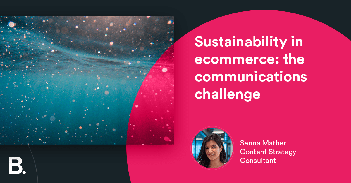 Sustainability in ecommerce: the communications challenge - Builtvisible