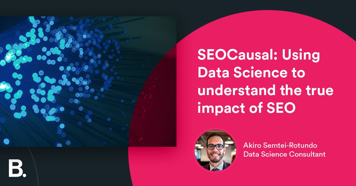 Introducing SEOCausal: Using Data Science to understand the true impact ...