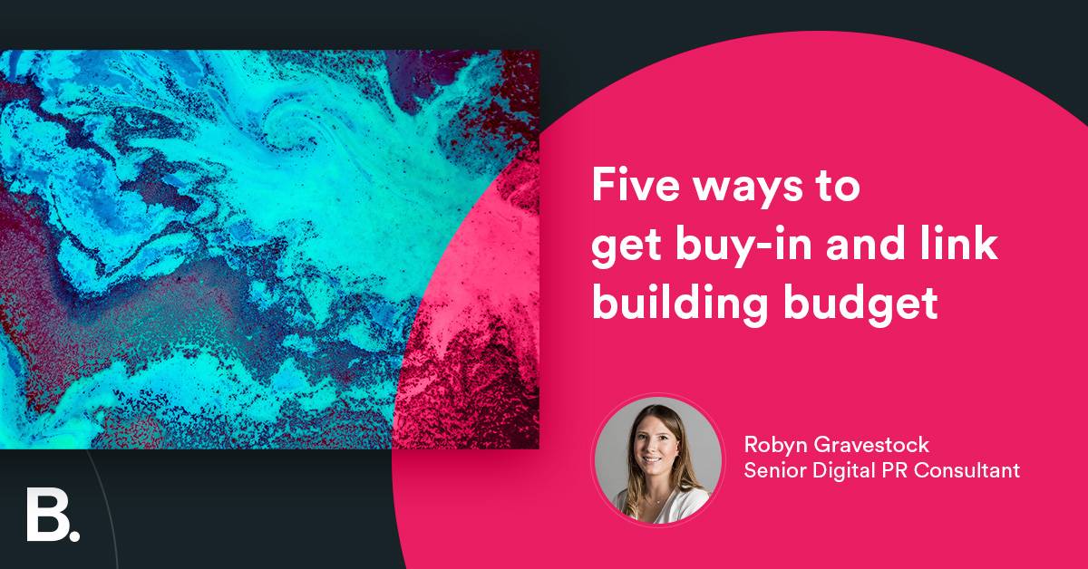 Five ways to get buy-in and link building budget - Builtvisible