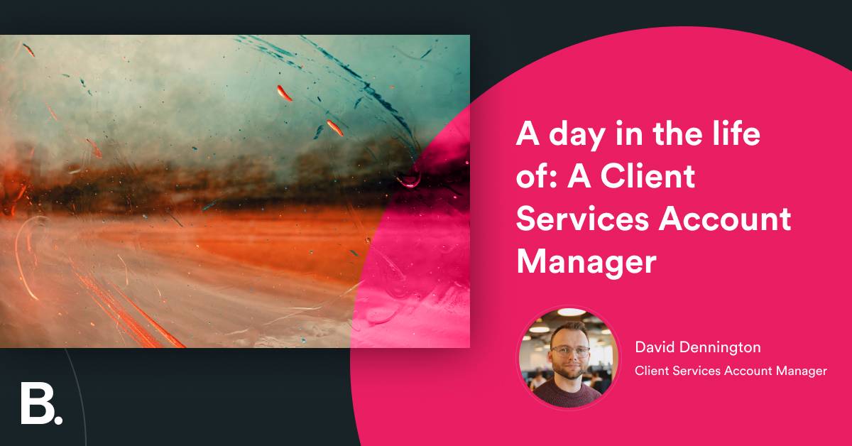 A day in the life of : A Client Services Account Manager - Builtvisible