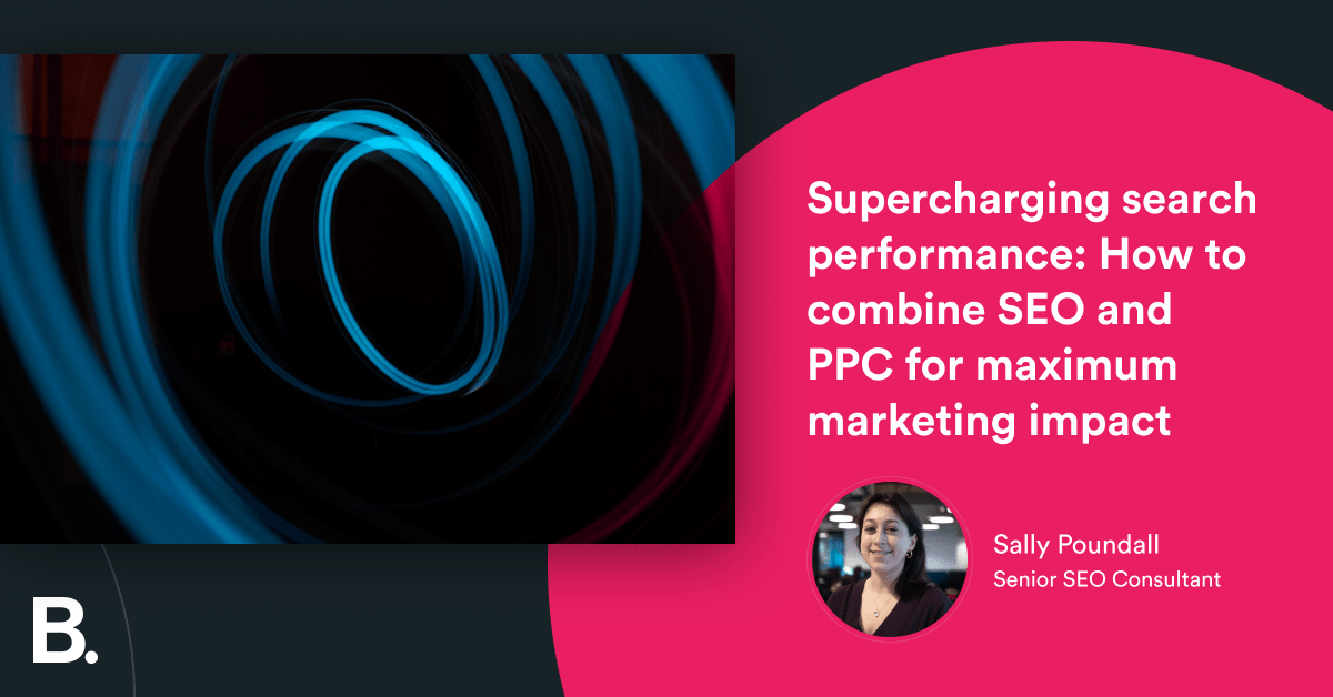 Supercharging search performance: How to combine SEO and PPC for ...